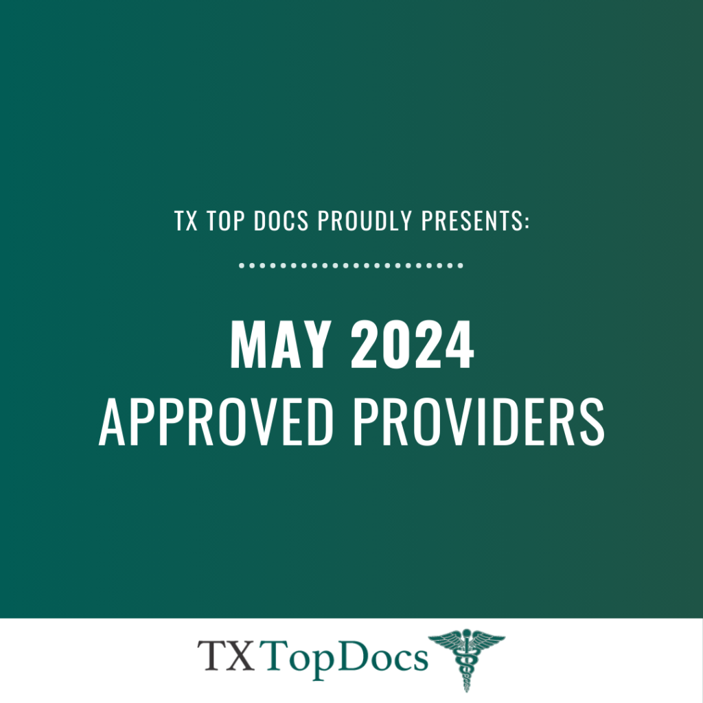 TX Top Docs Proudly Presents May 2024 Approved Providers - TX Top Docs